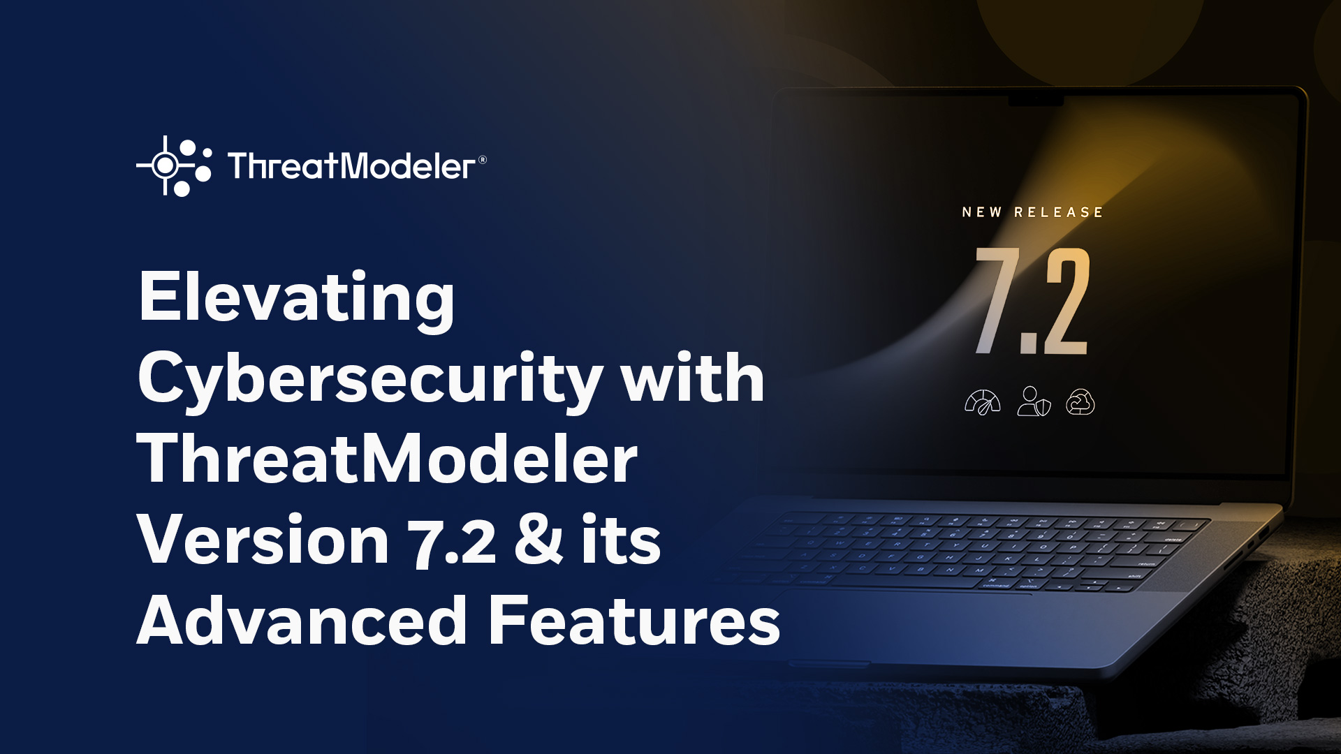 Elevating Cybersecurity with ThreatModeler Version 7.2 | ThreatModeler